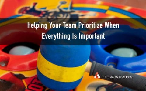 Helping Your Team To Prioritize When Everything Is Important