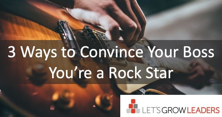 Three Behaviors That Will Convince Your Boss You’re a Rock Star - Let's ...