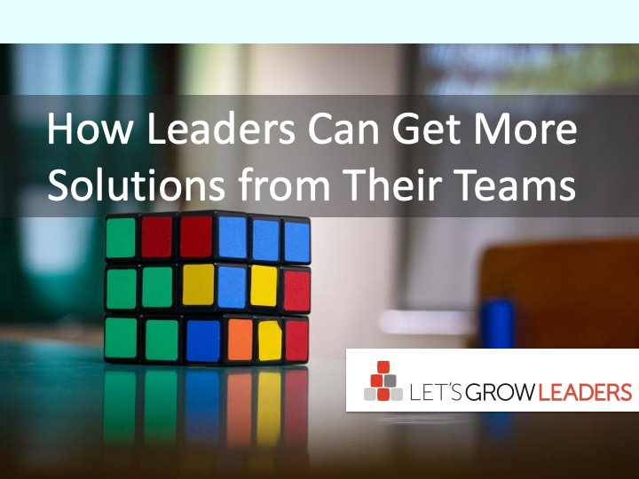 How Leaders Can Get More Solutions from Their Team