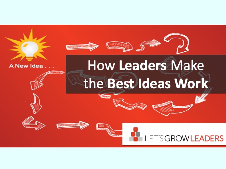 How Leaders Make the Best Ideas Work - Let's Grow Leaders