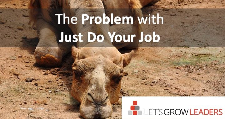 The Problem with Just Do Your Job - Let's Grow Leaders
