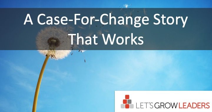 A Case-For-Change Story That Works - Let's Grow Leaders