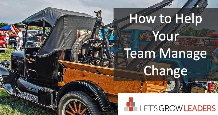How to Help Your Team Manage Change - Let's Grow Leaders