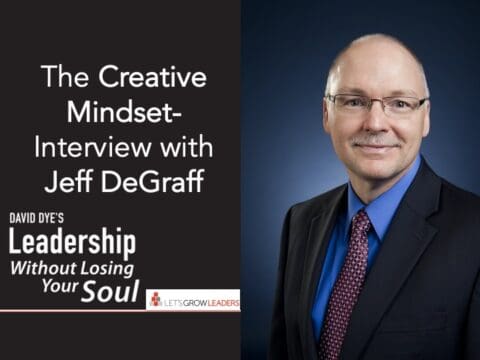 The Creative Mindset - Interview with Jeff DeGraff - Let's Grow Leaders