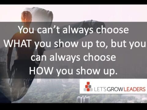 How To Show Up As a Better Leader During Chaotic Times - Let's Grow Leaders