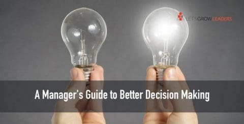 A Manager's Guide to Better Decision Making - Let's Grow Leaders
