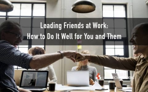 How to Manage a Friend at Work - Let's Grow Leaders