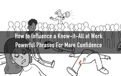 How To Influence a Know-it-All at Work (Powerful Phrases For More ...