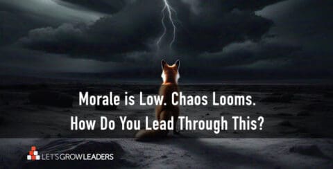Lead Through Low Morale: How to Be Strong When All's Uncertain