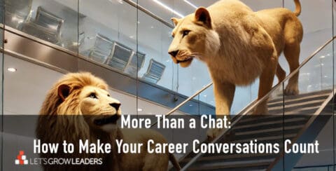 More Than a Chat: How to Make Your Career Conversations Count - Let's ...